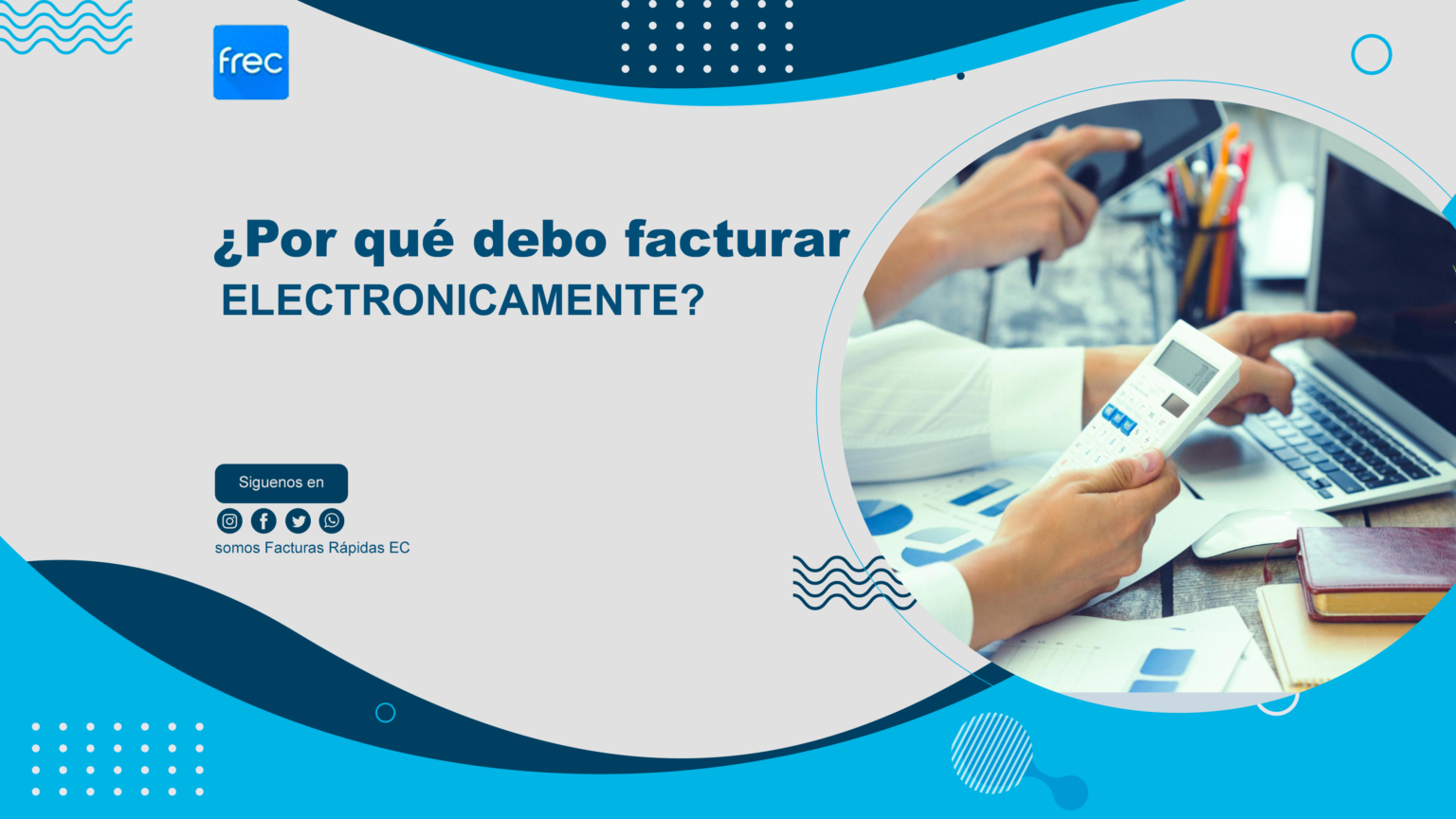 ¿Por qué debo facturar electrónicamente? - facturas rápidas ec frec