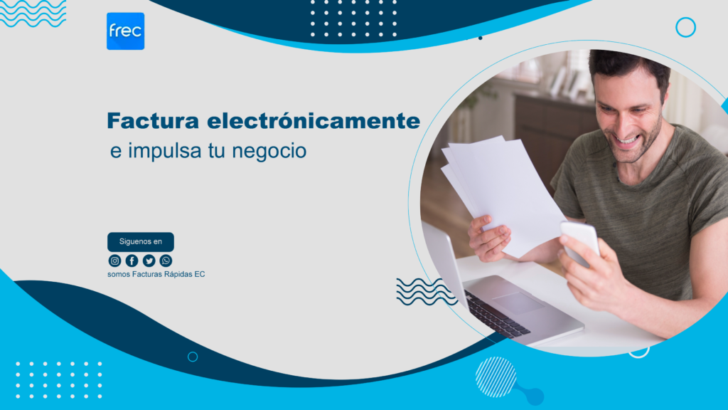 factura electrónicamente e impulsa tu negocio - facturas rápidas ec frec