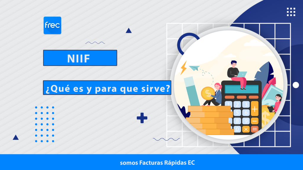 Las NIIF, o Normas Internacionales de Información Financiera - facturas rápidas ec frec