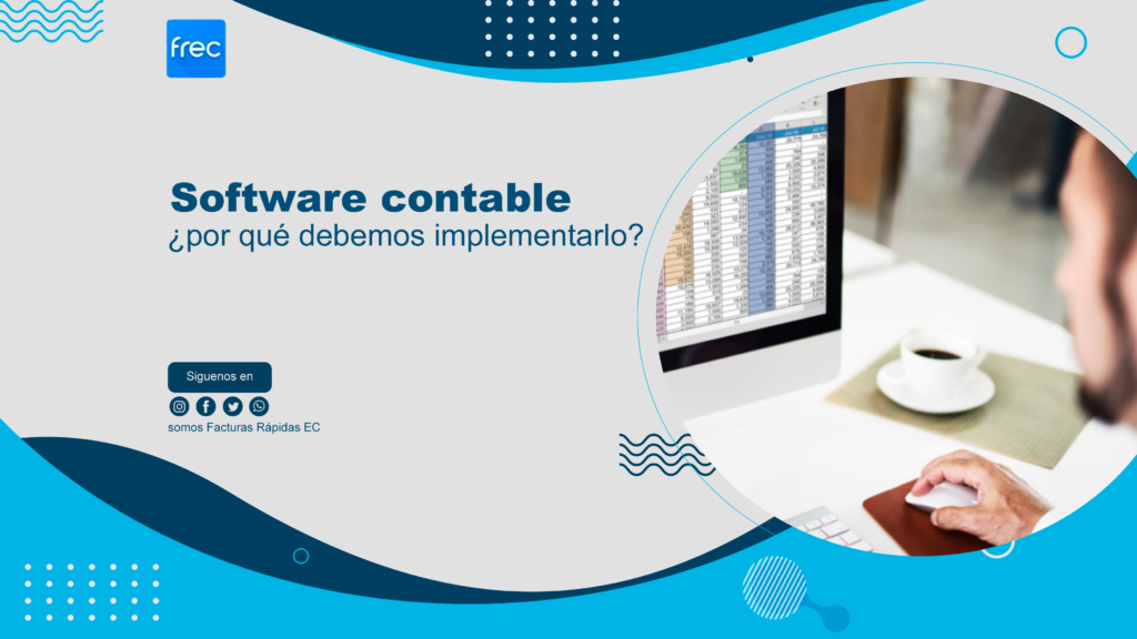 Software contable: qué es y por qué deberías implementarlo en tu empresa - facturas rápidas ec frec